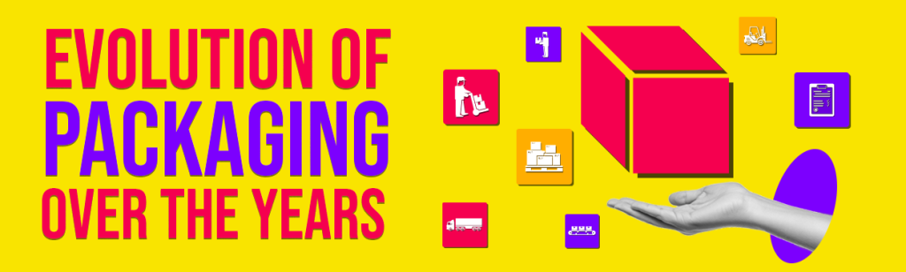 Evolution of Packaging over the Years – Quello